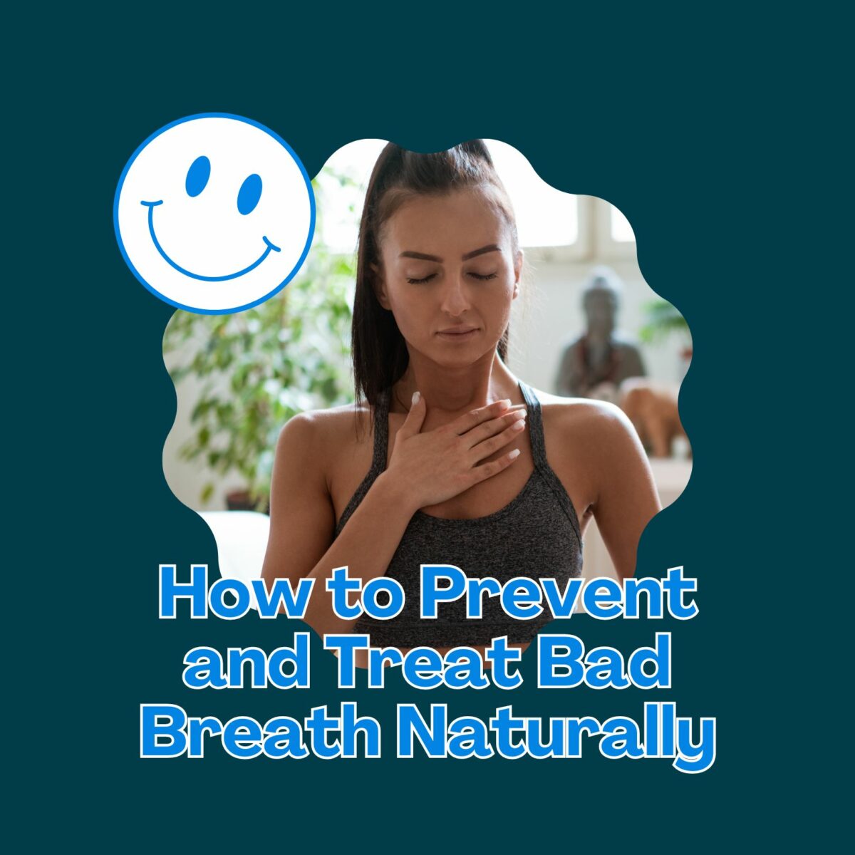How to Prevent and Treat Bad Breath Naturally - Dr. Salim Kapadia ...