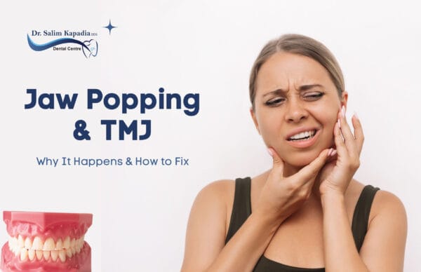 Why Jaw Popping Happens and How to Fix It - Dr. Salim Kapadia Dental Centre